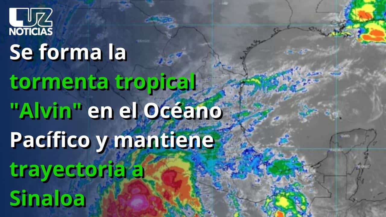 Se forma la tormenta tropical Alvin en el Océano Pacífico y mantiene trayectoria a Sinaloa