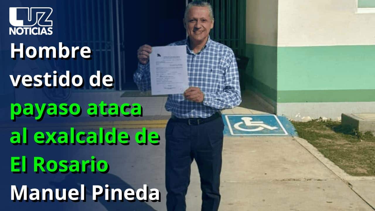 Hombre vestido de payaso ataca al exalcalde de El Rosario Manuel Pineda